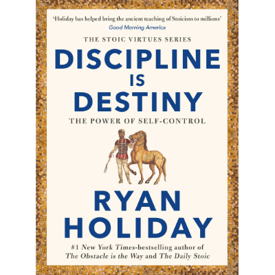 Discipline Is Destiny - Ryan Holiday - Happy Valley