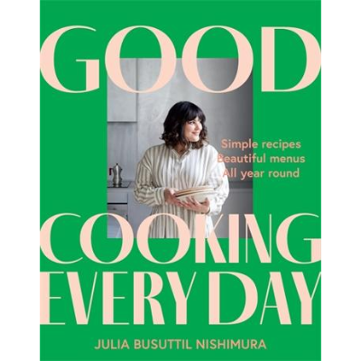 Good Cooking Every Day - Julia Nishimura Busuttil - Happy Valley