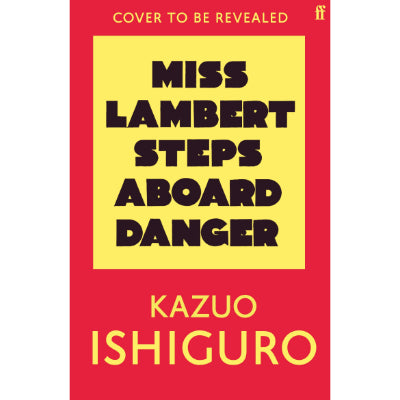 Miss Lambert Steps Aboard Danger - Kazuo Ishiguro - Happy Valley