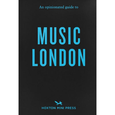 An Opinionated Guide To Music London - Hoxton Mini Press - Happy Valley