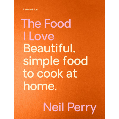 Food I Love - Neil Perry - Happy Valley
