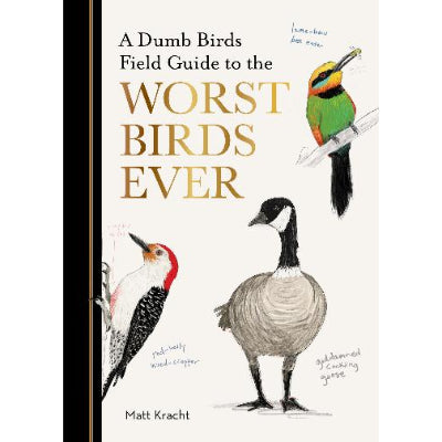 A Dumb Birds Field Guide to the Worst Birds Ever - Matt Kracht - Happy ...