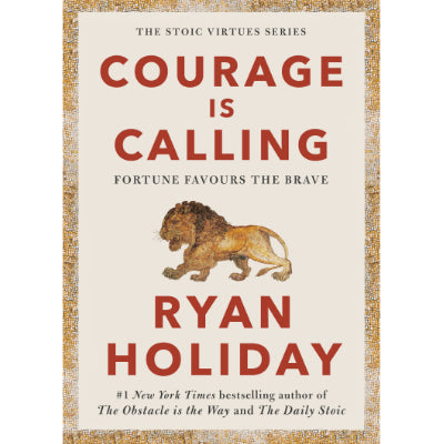 Courage Is Calling : Fortune Favours the Brave - Ryan Holiday - Happy ...